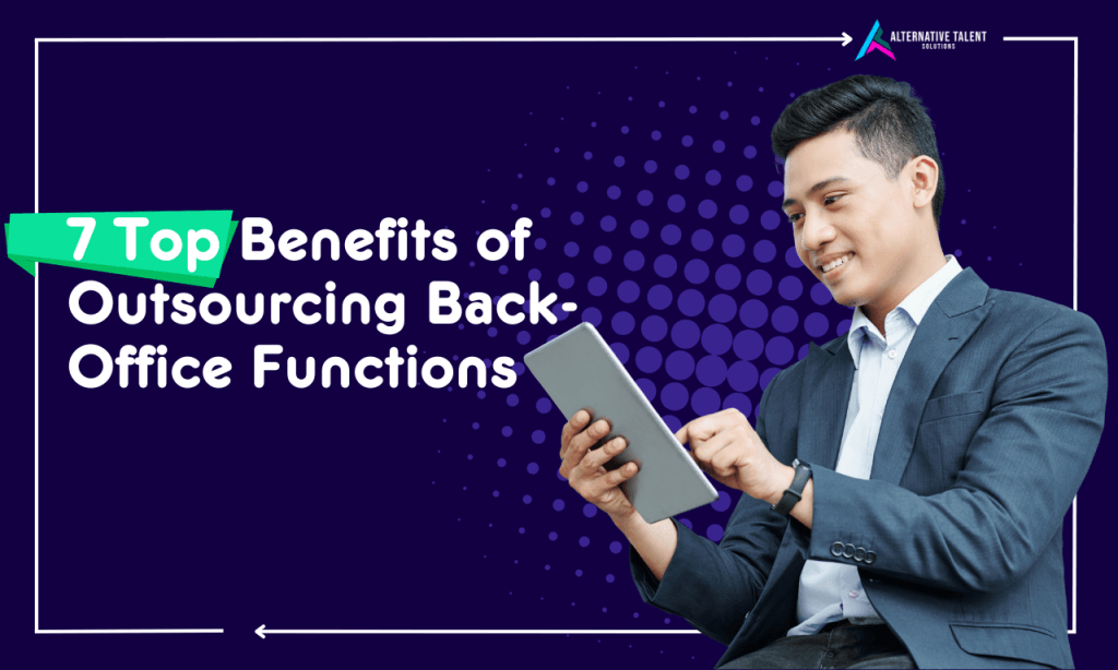 7 Top Benefits of Outsourcing Back-Office Functions